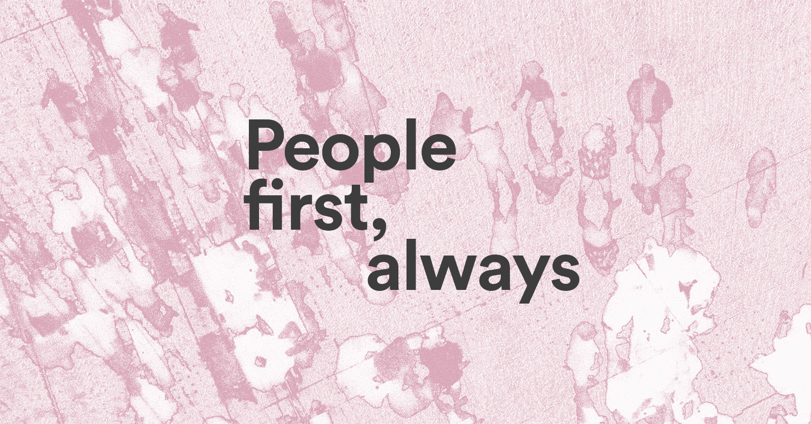 People first, always
